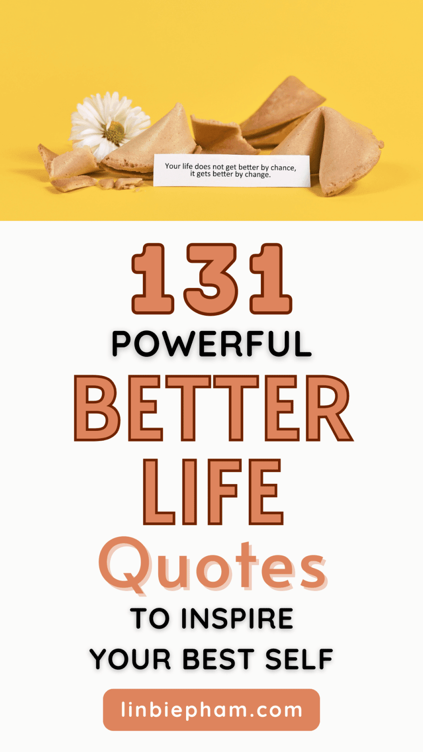 131 Powerful Better Life Quotes to Inspire Your Best Self