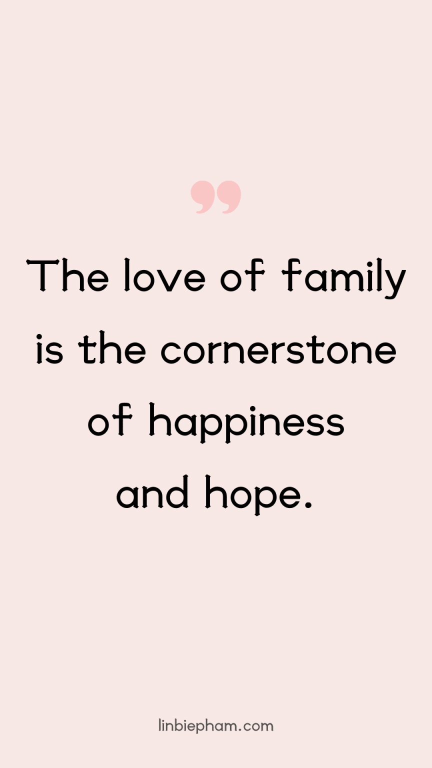 119 Powerful Inspirational Family Quotes to Warm Your Heart