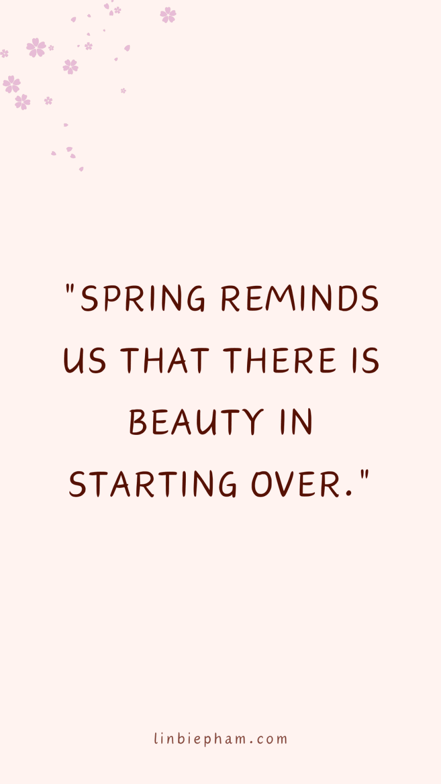 115 Refreshing Spring Quotes to Inspire a Season of New Beginnings