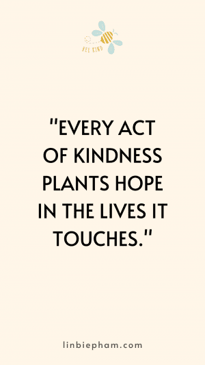 119 Inspirational Kindness Quotes to Transform Your Perspective