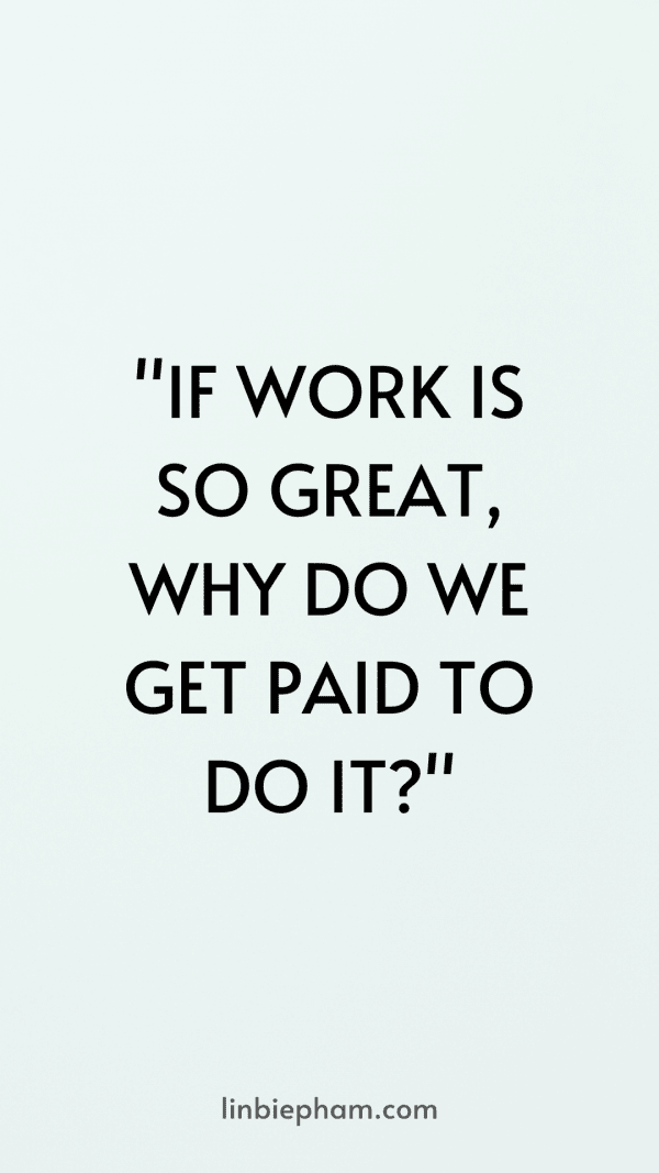 125 Hilariously Funny Quotes About Work to Brighten Your Workday