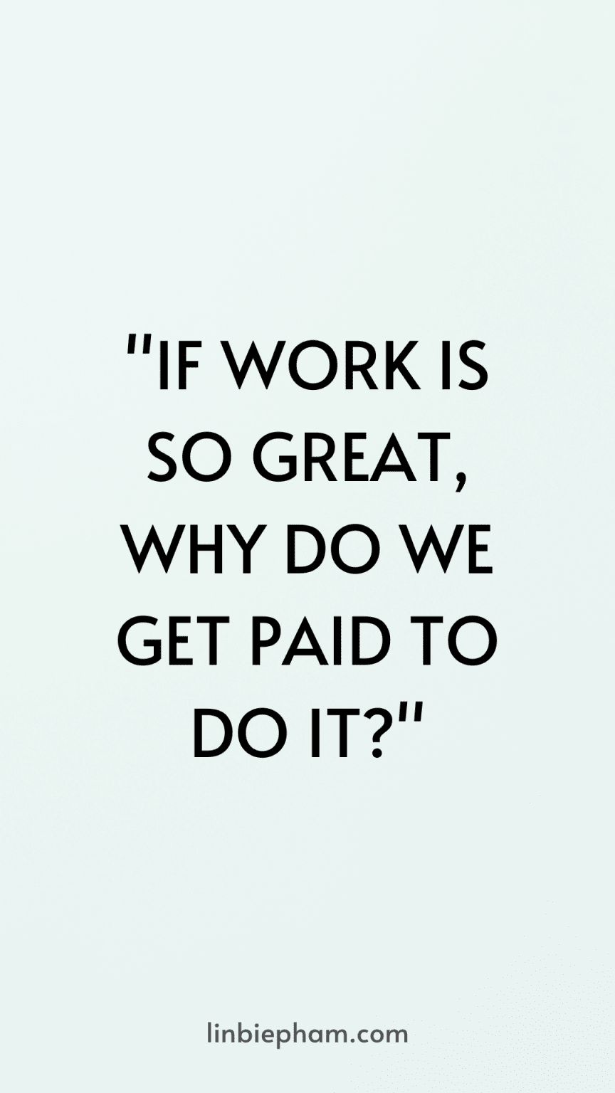 125 Hilariously Funny Quotes About Work to Brighten Your Workday