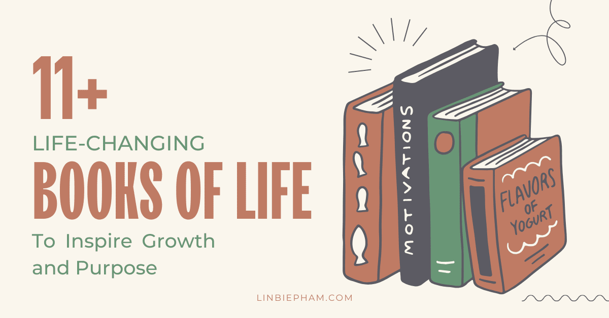 11+ Life-Changing Books of Life to Inspire Growth and Purpose