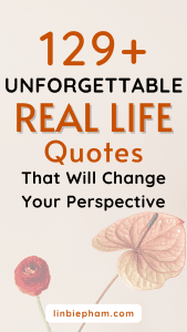 129+ Unforgettable Real Life Quotes That Will Change Your Perspective