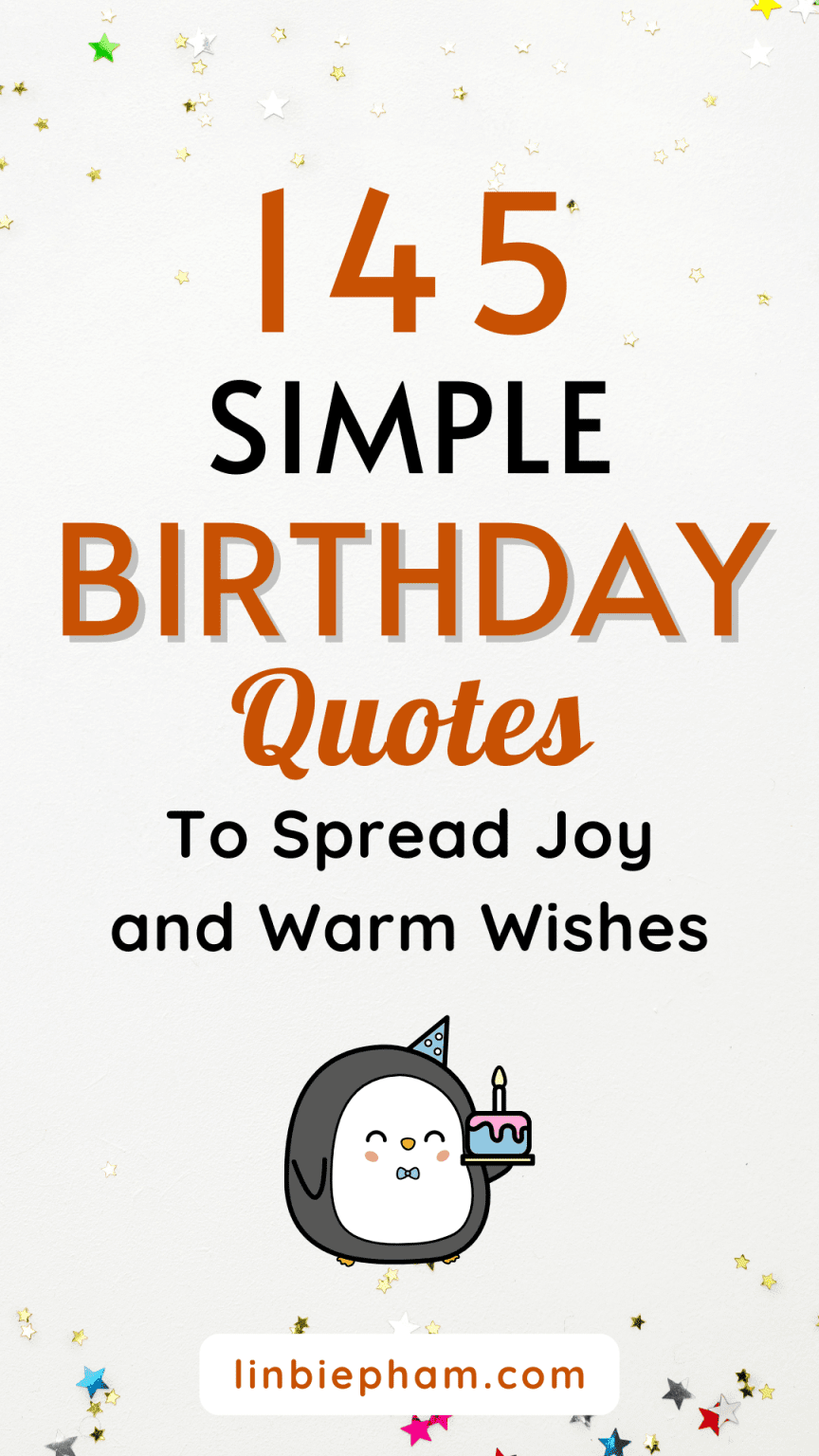 145 Simple Birthday Quotes to Spread Joy and Warm Wishes