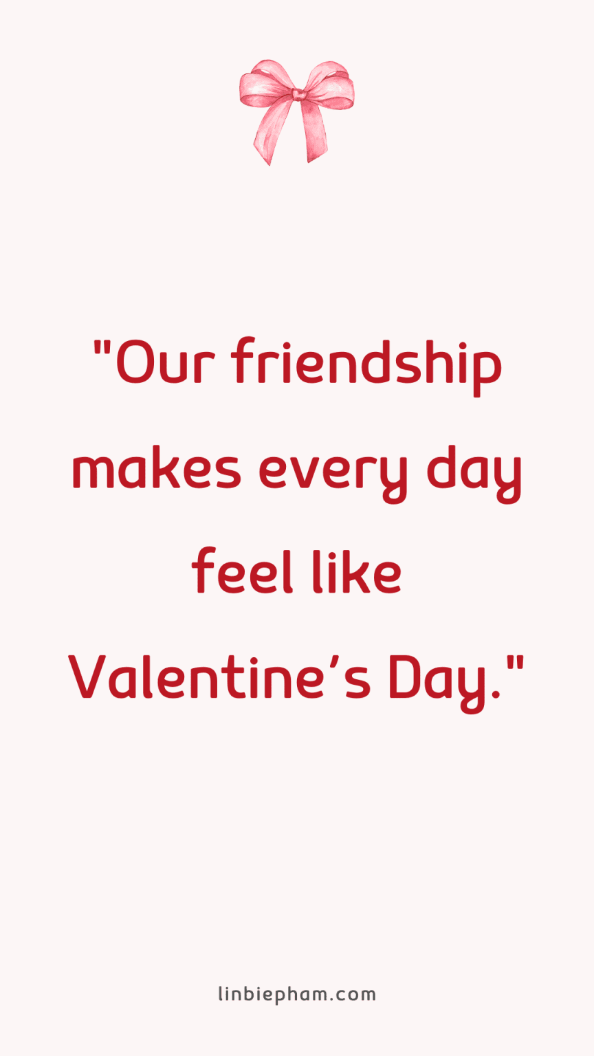 125 Inspiring Valentine Quotes for Friends to Celebrate Friendship